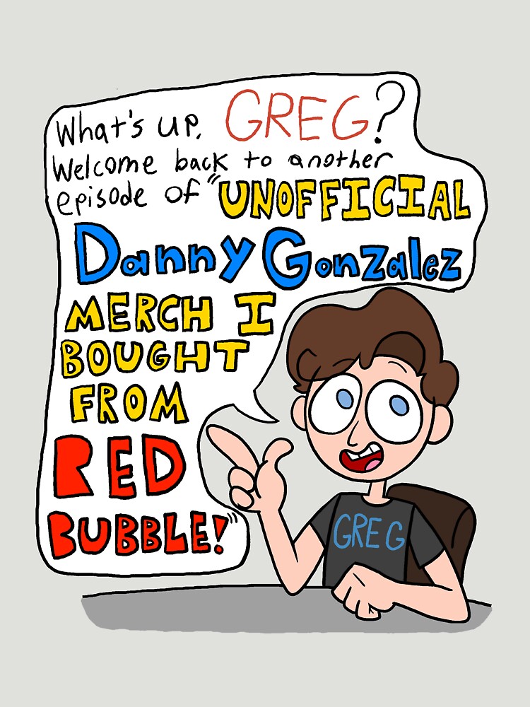 "Totally Legit and 100% Official Danny Gonzalez Merch" T-shirt for Sale ...