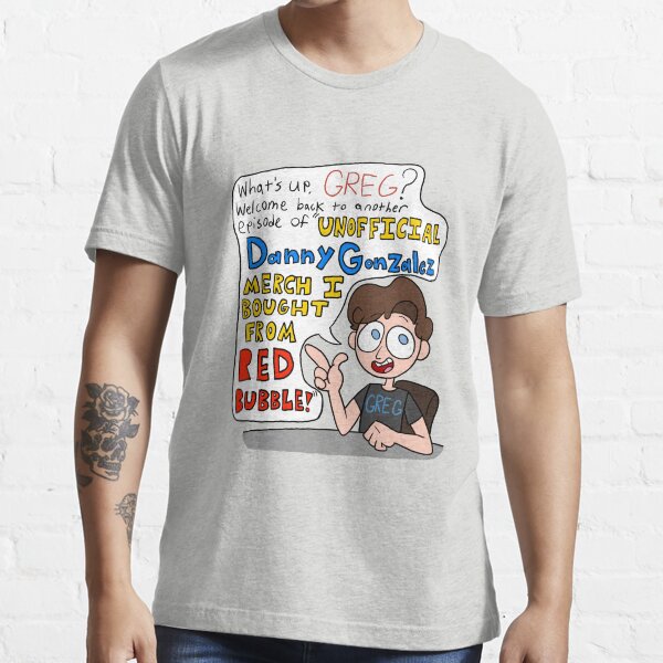 "Totally Legit and 100% Official Danny Gonzalez Merch" T-shirt for Sale ...