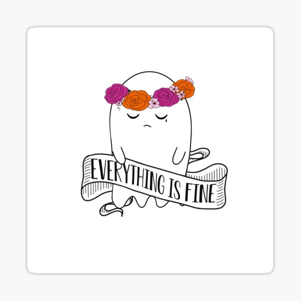 "Everything is Fine" Sticker by JamiMaree | Redbubble