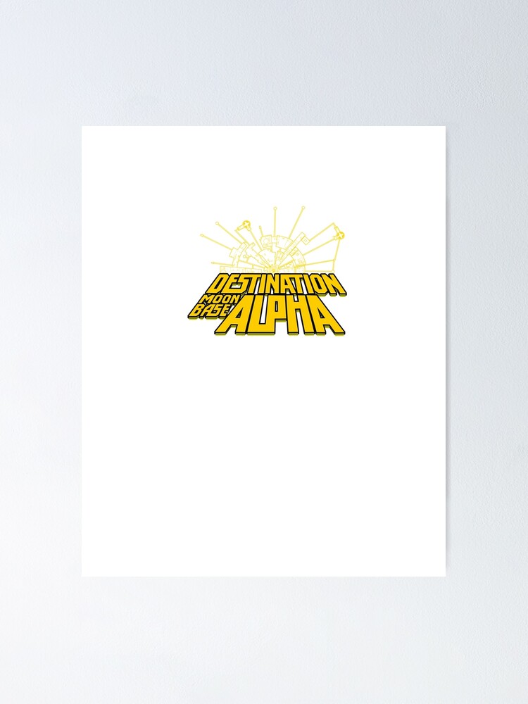 "DESTINATION MOONBASE ALPHA LOGO+ALPHA DIAGRAM YELLOW" Poster for Sale ...