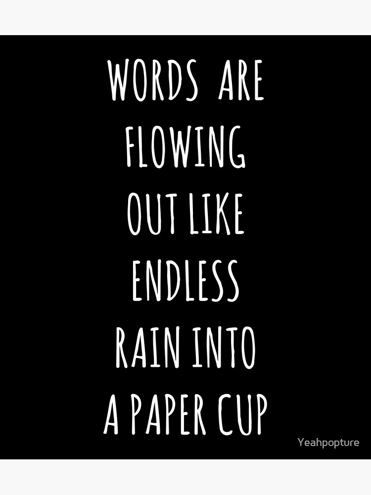 "words are flowing out" Poster for Sale by Yeahpopture | Redbubble