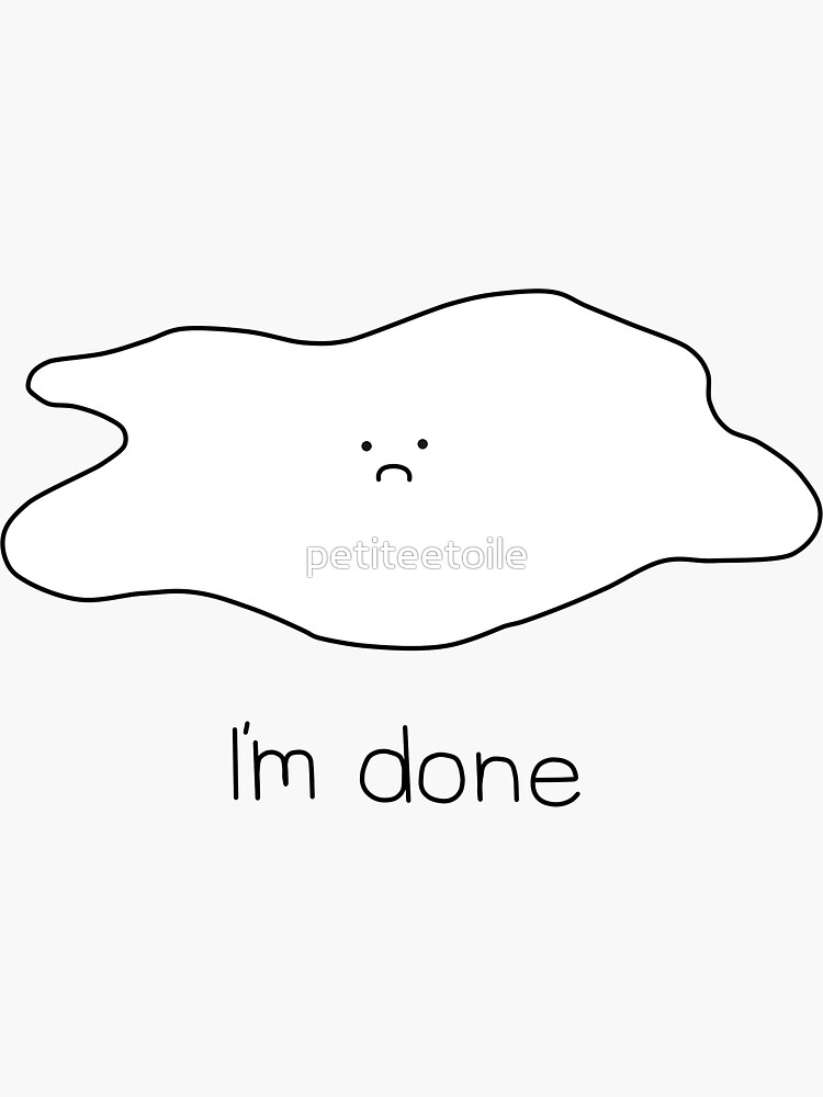 "I'm done puddle sad face" Sticker for Sale by petiteetoile | Redbubble