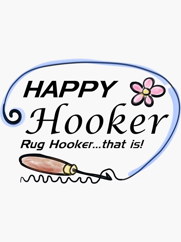 "Happy Hooker, Rug Hooker" Sticker for Sale by janinebroscious | Redbubble