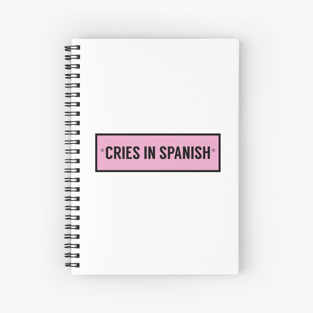 "Cries in Spanish Funny Meme" Spiral Notebook by MMXX11 | Redbubble