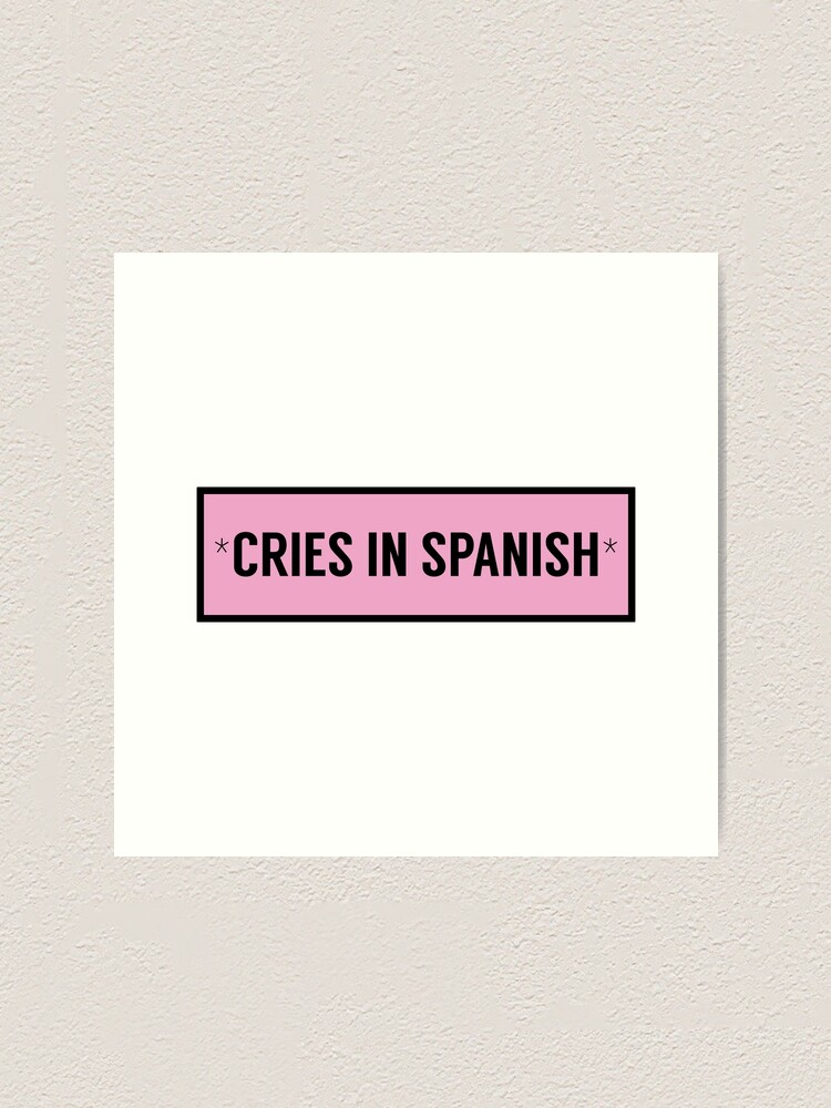"Cries in Spanish Funny Meme" Art Print by MMXX11 | Redbubble