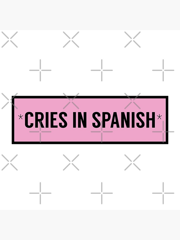"Cries in Spanish Funny Meme" Art Print by MMXX11 | Redbubble