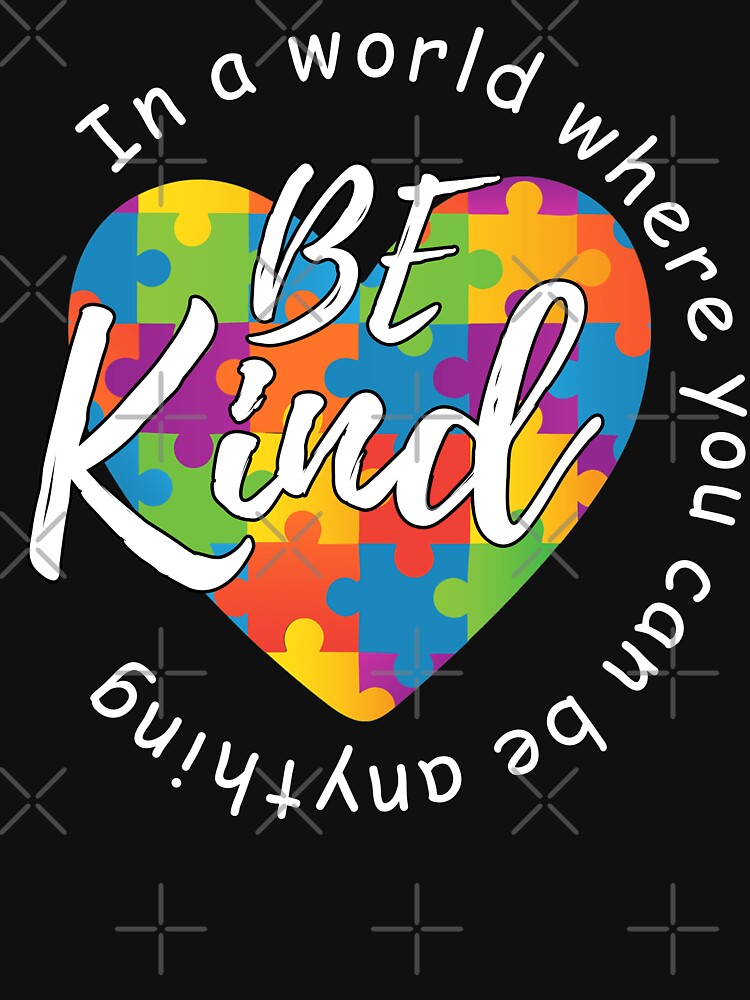 "In A World Where You Can Be Anything Be Kind Kindness" T-shirt for ...
