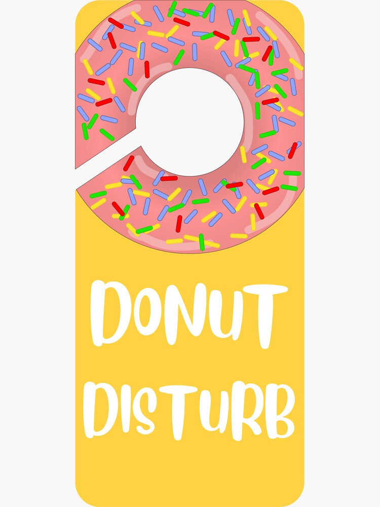 "Donut Disturb Funny Sign" Sticker for Sale by t-factor | Redbubble