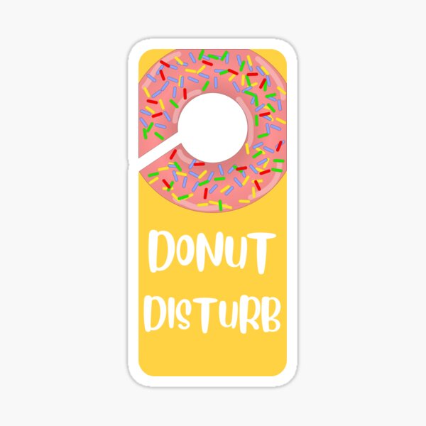 "Donut Disturb Funny Sign" Sticker for Sale by t-factor | Redbubble