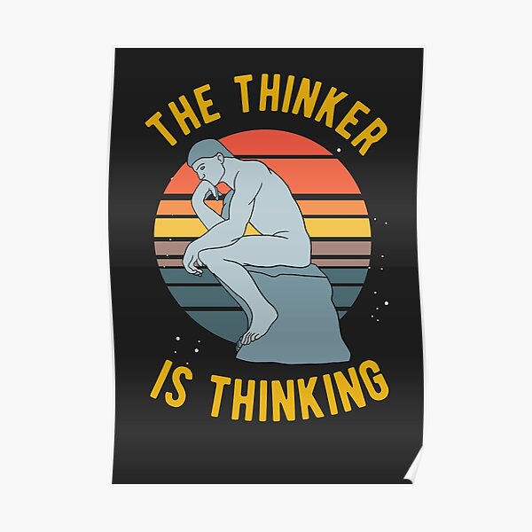 "Rodin The Thinker Philosophy Thinking" Poster for Sale by ...