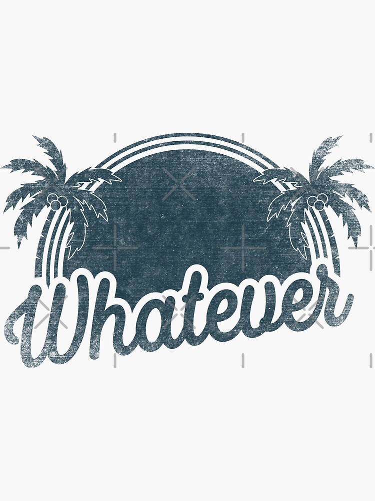 "Whatever" Sticker by RogueCreative | Redbubble
