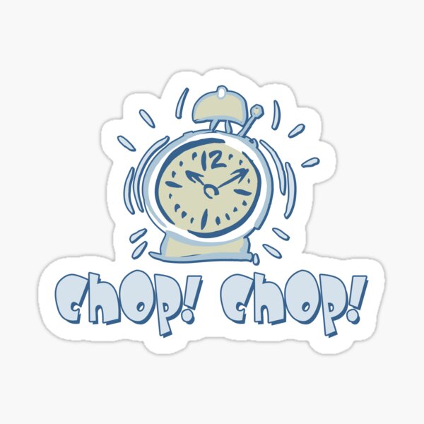 "Chop Chop o'Clock" Sticker by MrTeeTime | Redbubble