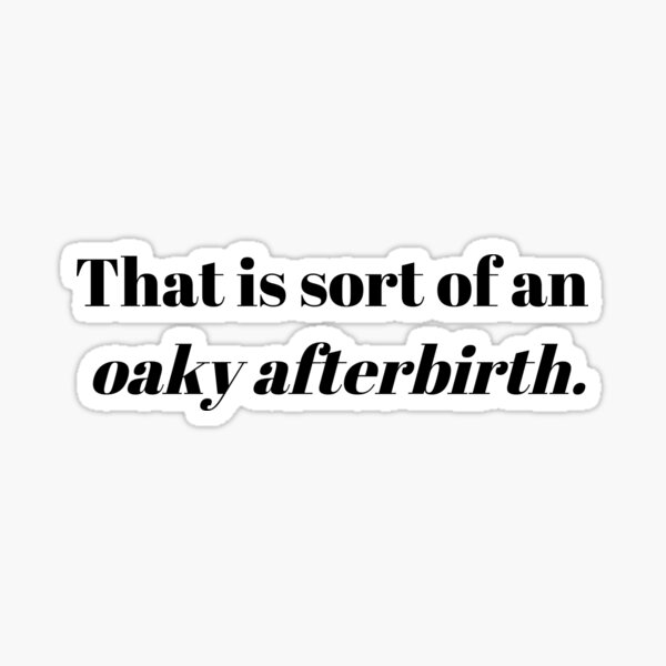"Oaky Afterbirth" Sticker for Sale by Spicy-Garden | Redbubble