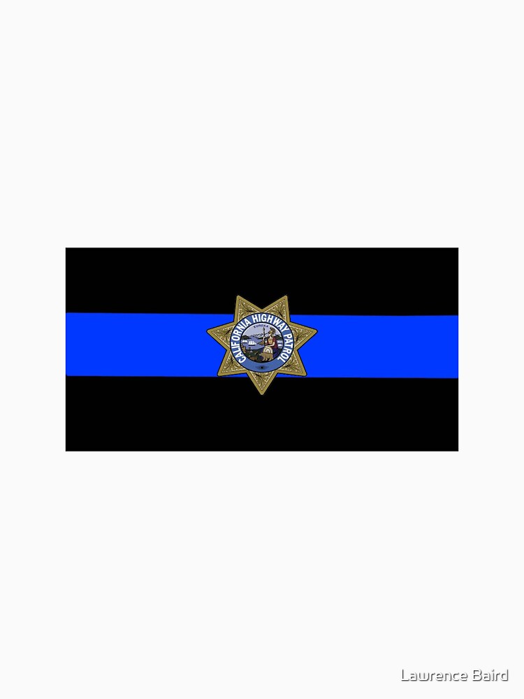 "CHP Thin Blue Line" T-shirt for Sale by lawrencebaird | Redbubble ...