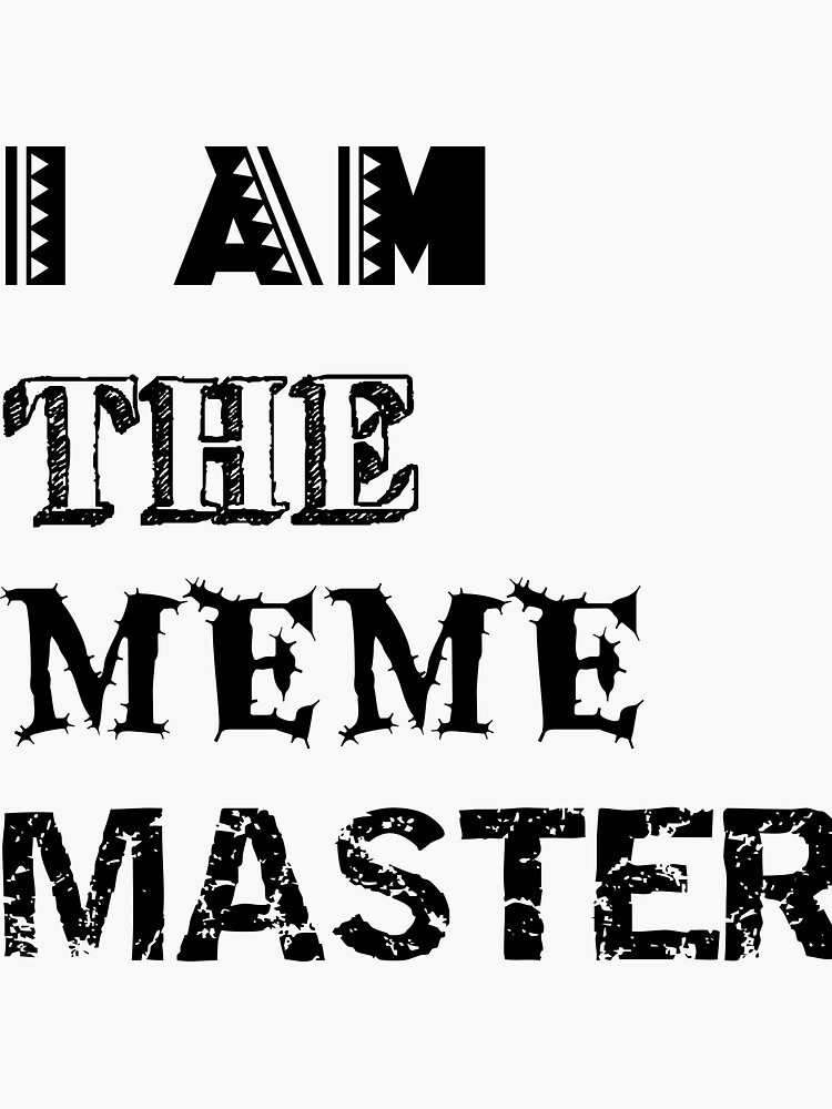 Pegatina «I AM THE MEME MASTER memes divertidos nuevo diseño» de ayanb ...