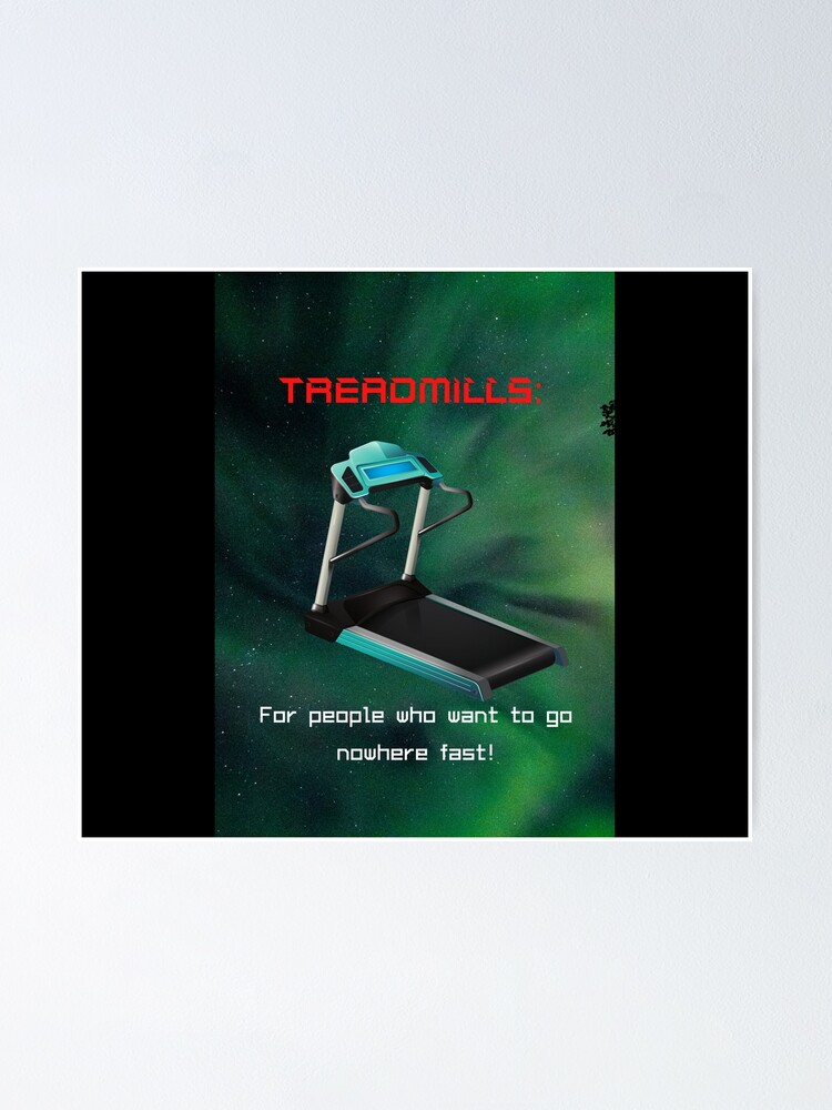 "Treadmills" Poster by generalkrull | Redbubble