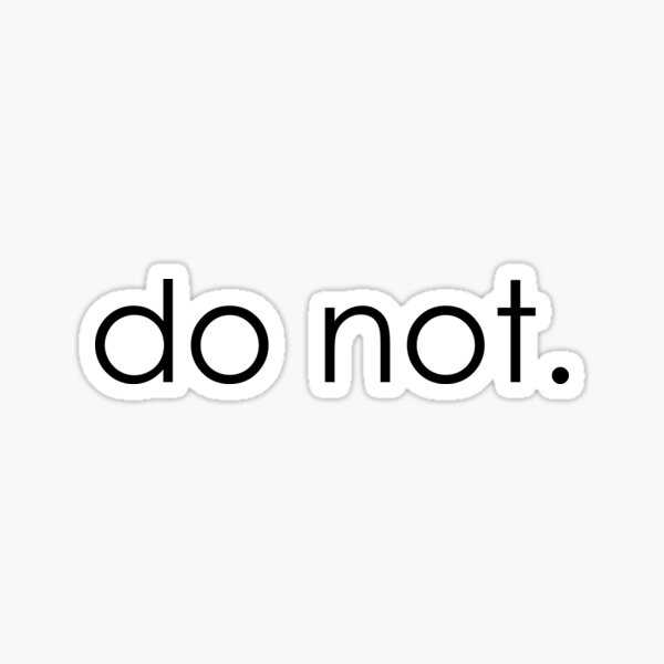 "Do Not" Sticker for Sale by ABDG | Redbubble