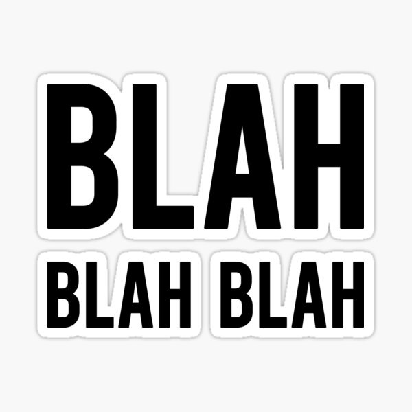 "Blah blah blah" Sticker for Sale by Mizantr0p | Redbubble