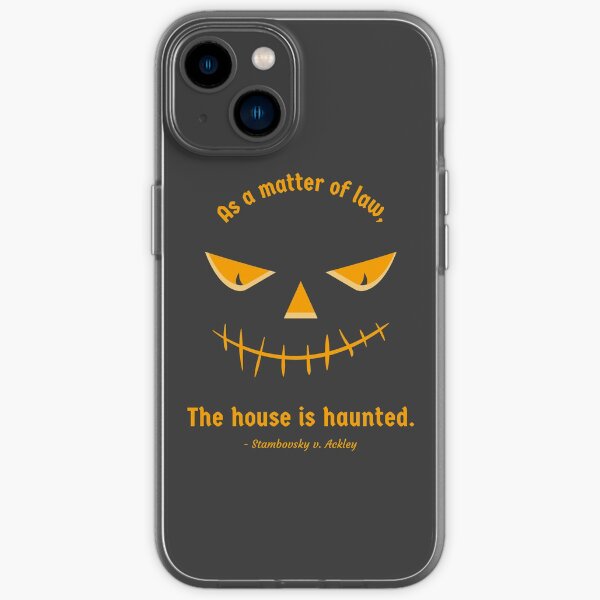 "The House Is Haunted - Stambovsky v. Ackley Quote" iPhone Case for ...