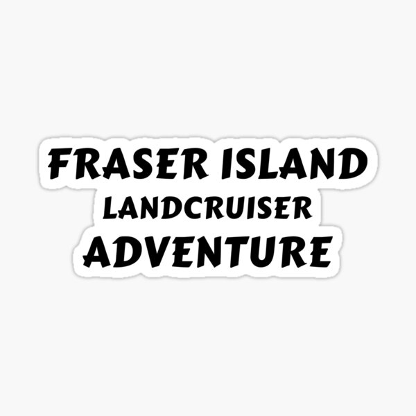 "Fraser island LandCruiser " Sticker for Sale by havingago | Redbubble