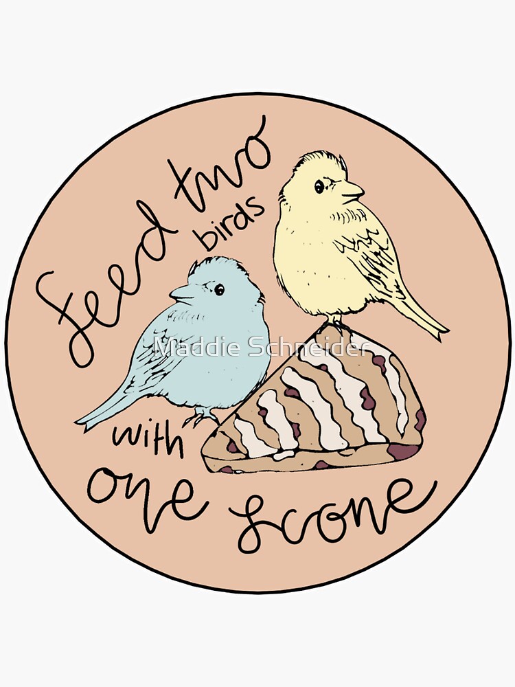 "Feed Two Birds with One Scone" Sticker for Sale by MaddieandRenee ...
