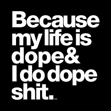 "Because My Life is Dope - Kanye West Quote" Journal for Sale by juk8ox ...