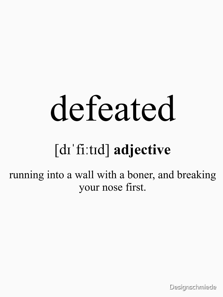 "Defeated Definition | Dictionary Collection" T-shirt by Designschmiede ...