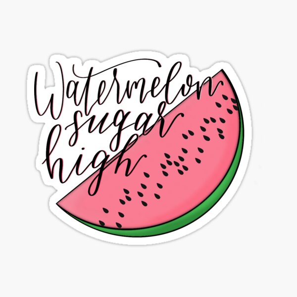 Watermelon Sugar High