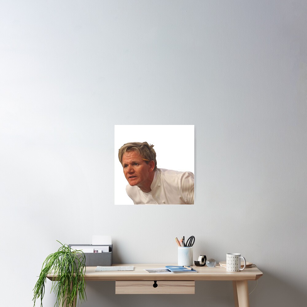 "Angry Gordon Ramsay meme" Poster by tomfewings | Redbubble