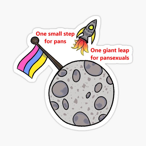 "One small step for Pans, One giant leap for Pansexuals" Sticker for ...