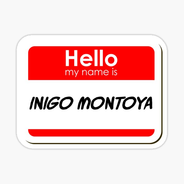 "Hello My Name Is Inigo Montoya funny name tag" Sticker for Sale by ...