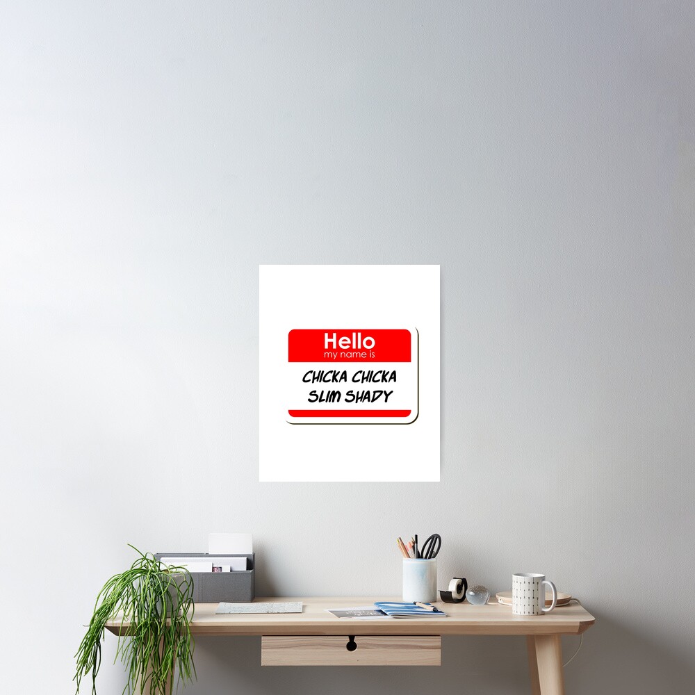 Hello My Name Is Chicka Chicka Slim Shady Funny Name Tag Poster For Hello My Name Is Chicka Chicka Slim Shady Funny Name Tag Poster For