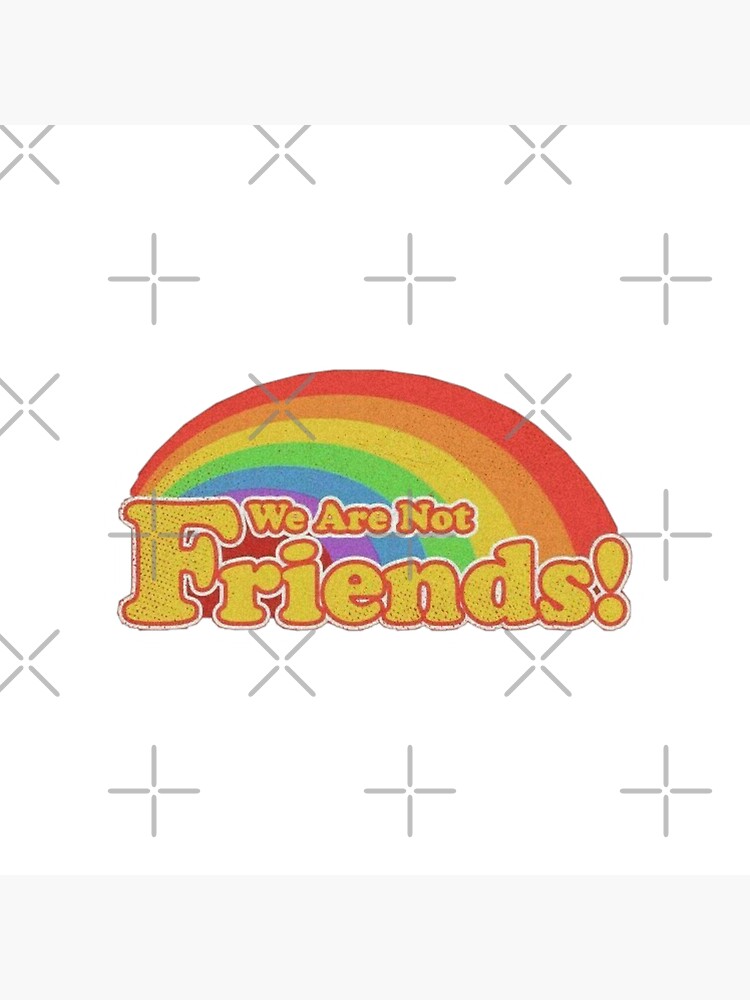 "We are not friends!" Poster for Sale by -SUGAR-RUSH- | Redbubble