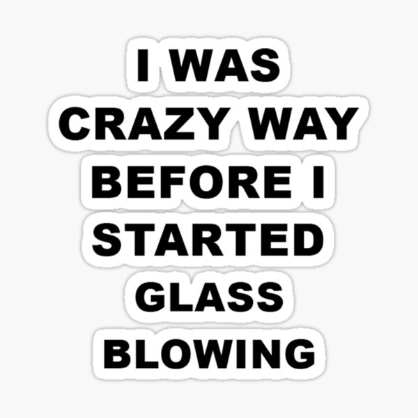 Glass Blowing Stickers | Redbubble