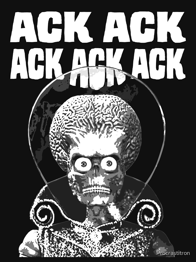 "Ack Ack" T-shirt by Procrastitron | Redbubble | mars attacks t-shirts ...