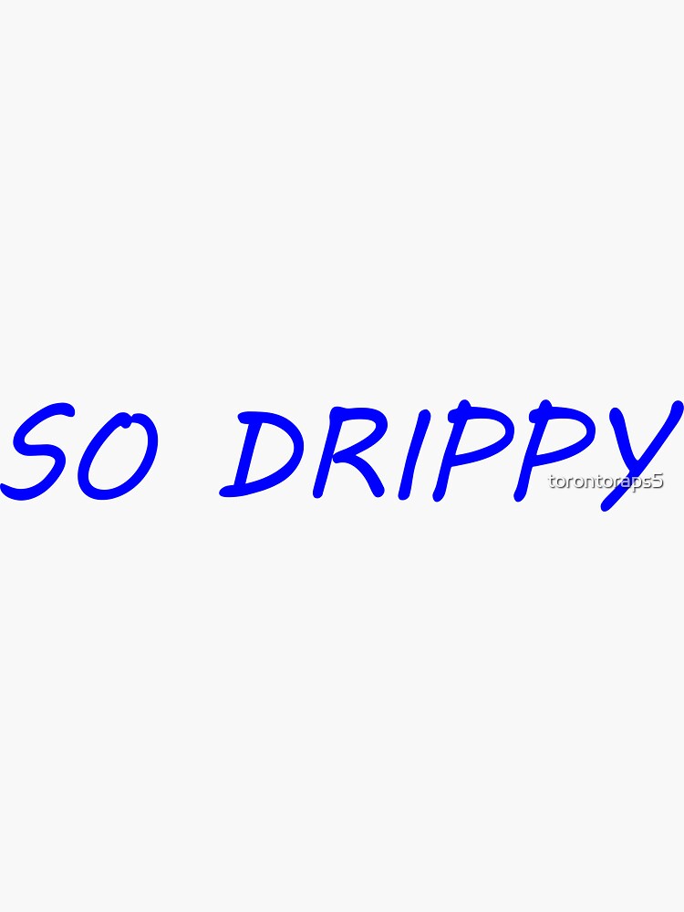 "So Drippy Blue" Sticker by torontoraps5 | Redbubble