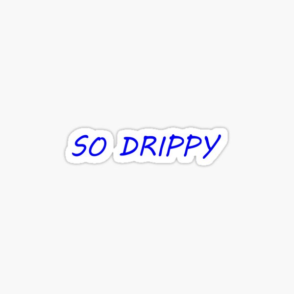 "So Drippy Blue" Sticker by torontoraps5 | Redbubble