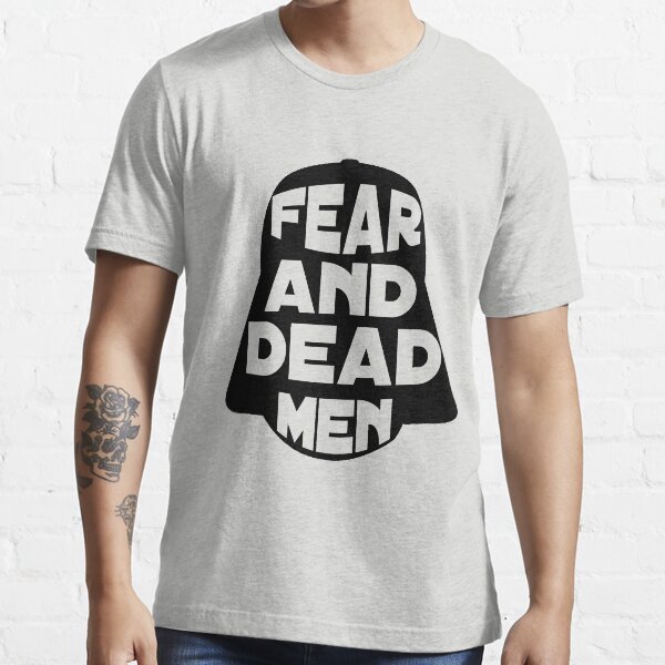 "Fear and Dead Men Typography" T-shirt for Sale by kuenzicreative ...