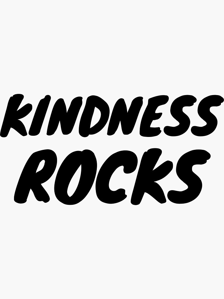 "Kindness Rocks" Sticker by The-Royalist | Redbubble