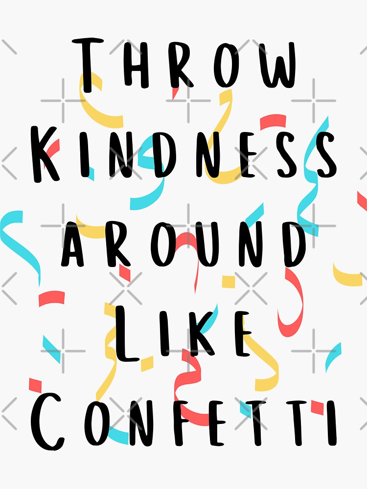"Throw Kindness Around Like Confetti quote" Sticker for Sale by ...