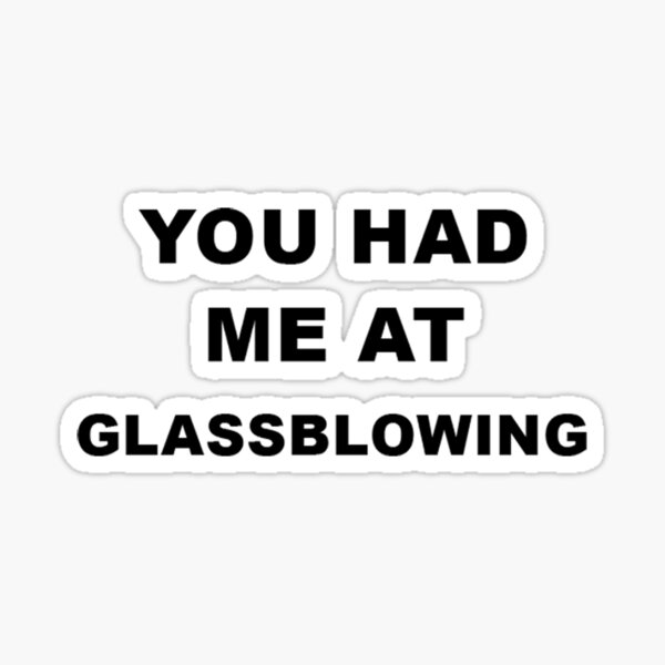 Glassblowing Gifts & Merchandise | Redbubble