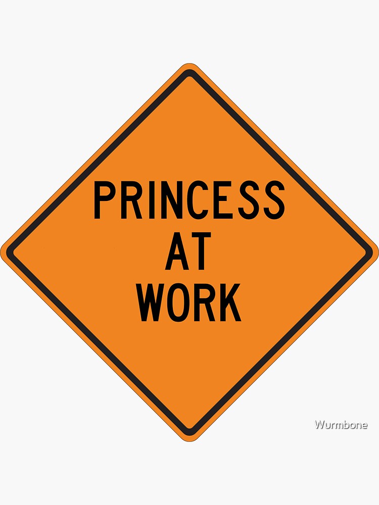 "Princess at Work Funny Warning" Sticker for Sale by Wurmbone | Redbubble