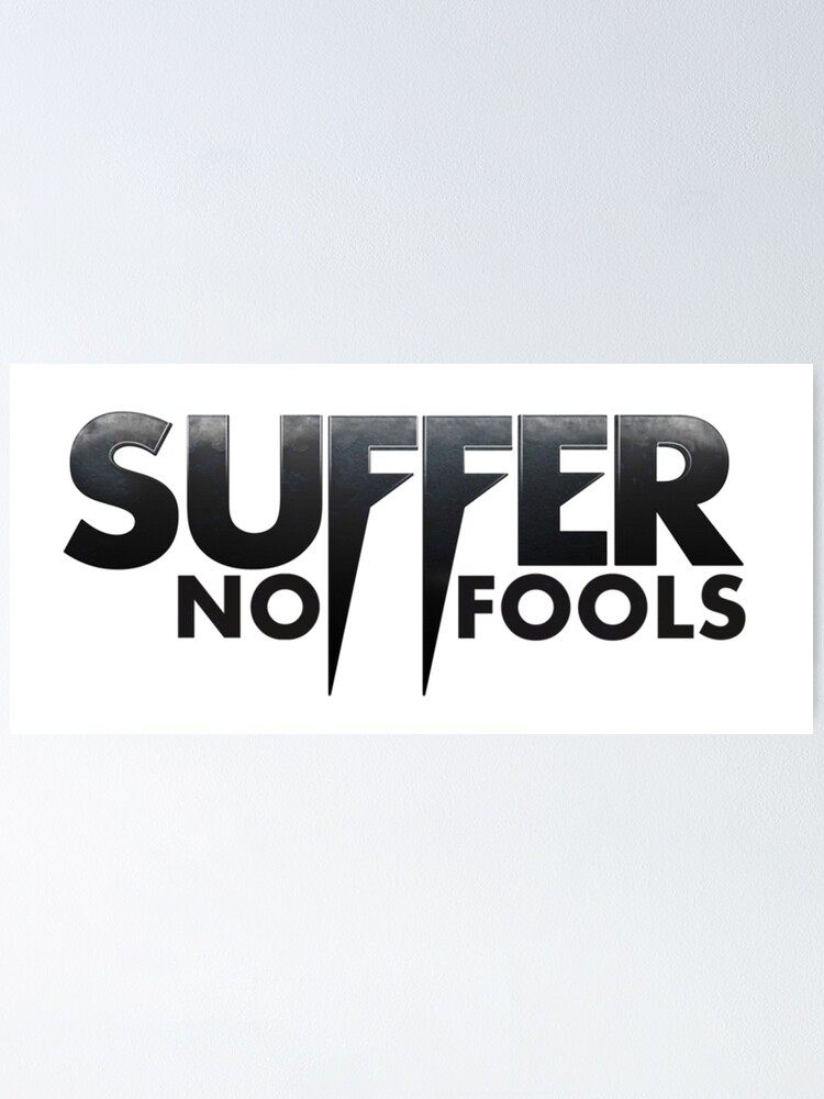 "Suffer No Fools - Logo Black" Poster for Sale by Suffer-No-Fools ...