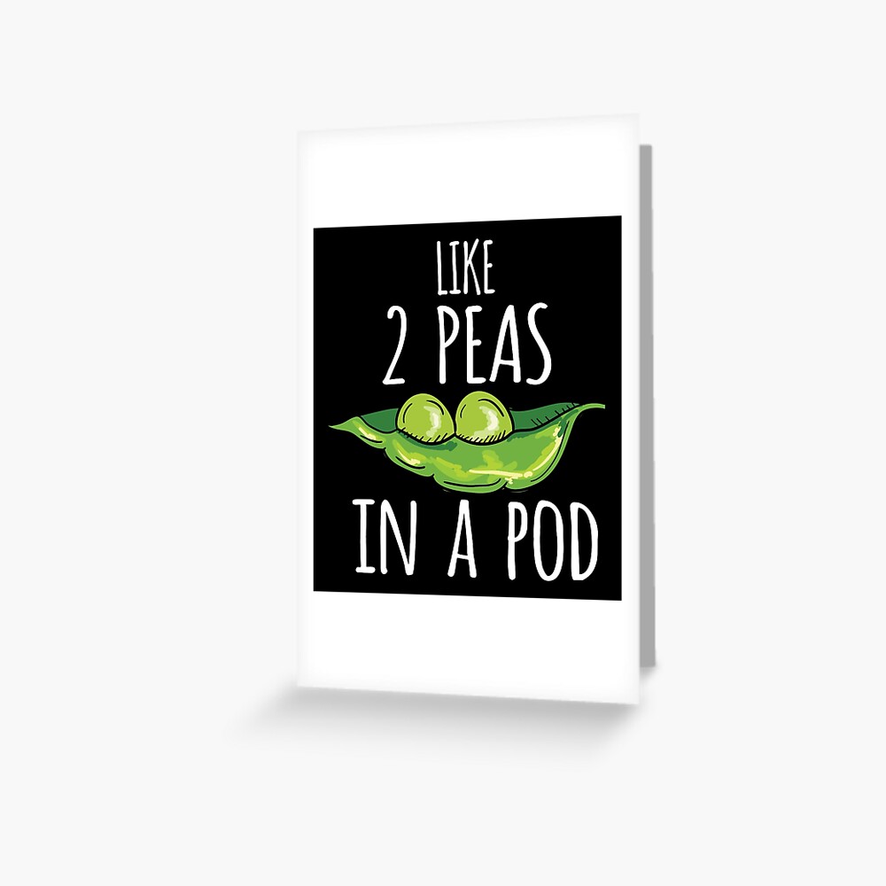 "Vegetable Gift - Like 2 Peas In A Pod" Greeting Card for Sale by ...