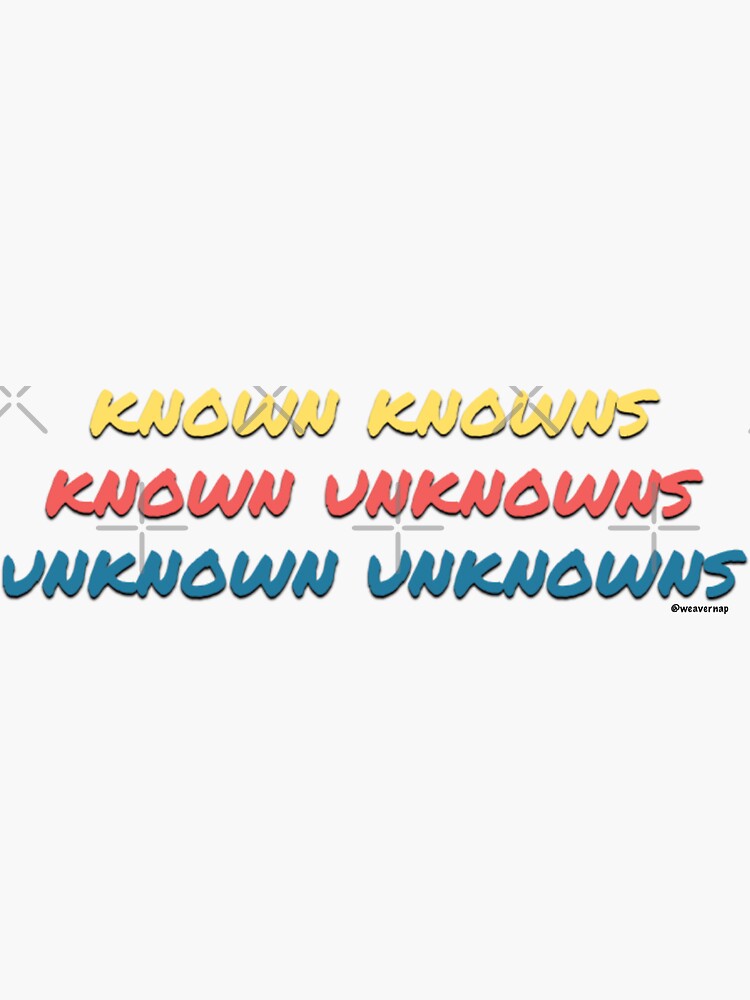 "Known Knowns Known Unknowns Unknown Unknowns" Sticker for Sale by ...