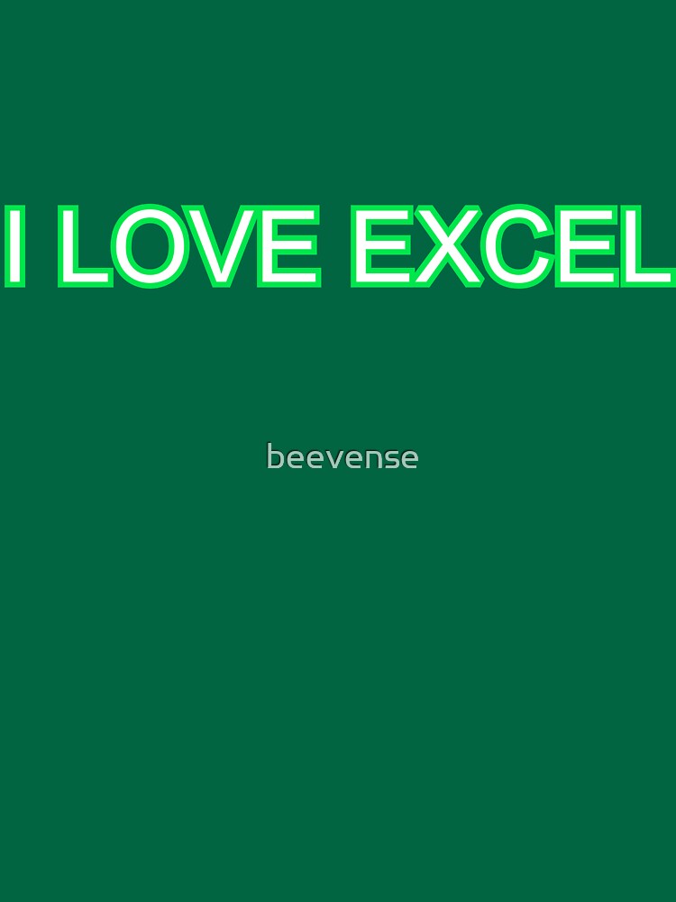 "I love excel" T-shirt for Sale by beevense | Redbubble | i love excel ...