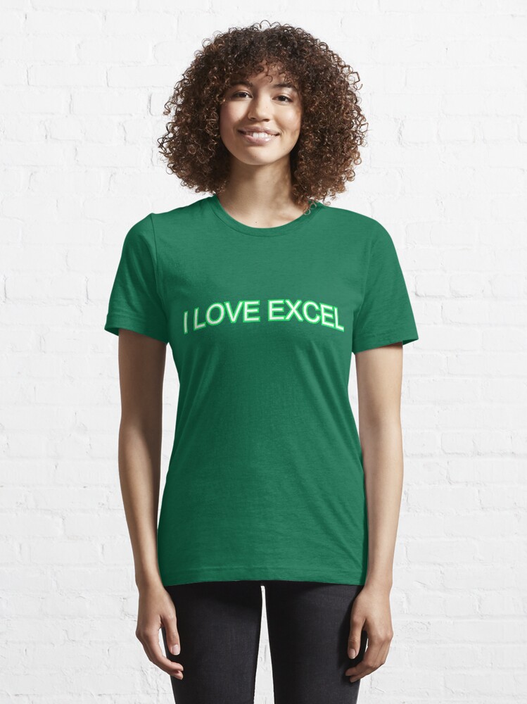 "I love excel" T-shirt for Sale by beevense | Redbubble | i love excel ...