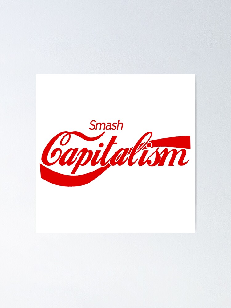"Smash Capitalism - Cola Logo" Poster by KulakPosting | Redbubble