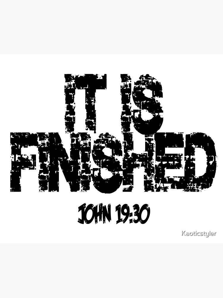 "It Is Finished" Poster by Kaoticstyler | Redbubble