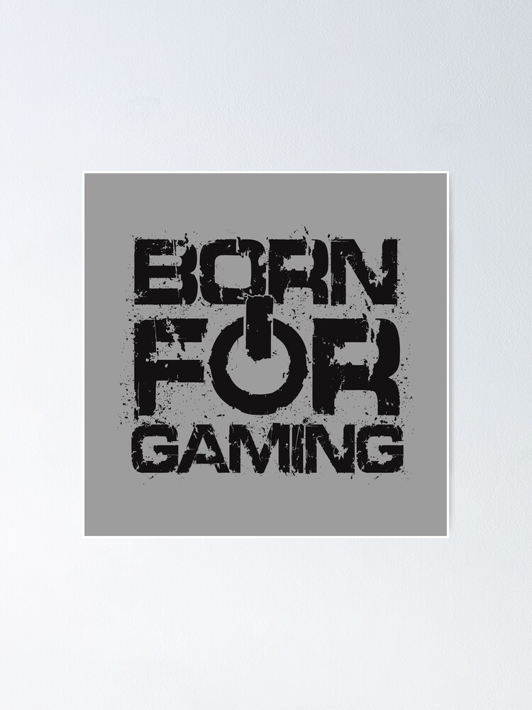 "Born For Gaming" Poster for Sale by TalkWithDesign | Redbubble